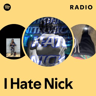I Hate Nick Radio - playlist by Spotify | Spotify