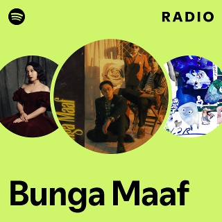 Bunga Maaf Radio - playlist by Spotify | Spotify