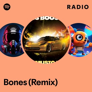Bones (Remix) Radio | Spotify Playlist