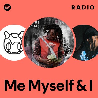 Me Myself & I Radio - playlist by Spotify | Spotify