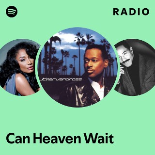 Can Heaven Wait Radio - playlist by Spotify | Spotify