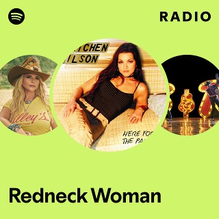 Redneck Woman Radio - playlist by Spotify | Spotify