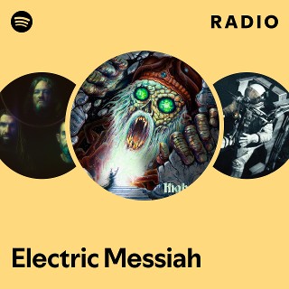 Electric Messiah Radio - playlist by Spotify | Spotify