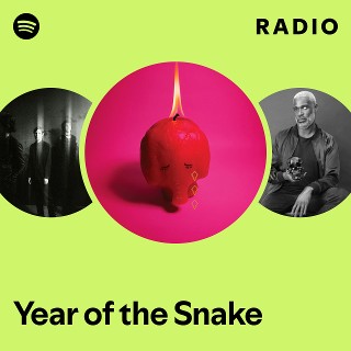 Year of the Snake Radio | Spotify Playlist