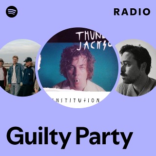 Guilty Party Radio | Spotify Playlist