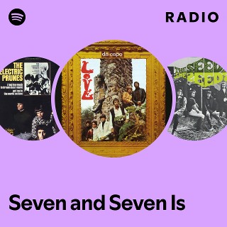 Seven and Seven Is Radio | Spotify Playlist