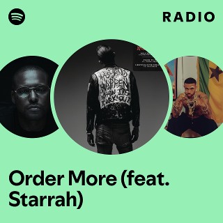 Order More (feat. Starrah) Radio - playlist by Spotify | Spotify