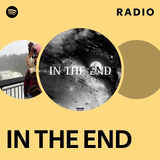 IN THE END Radio - playlist by Spotify | Spotify