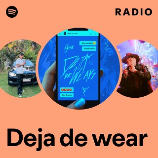 Deja de wear Radio | Spotify Playlist