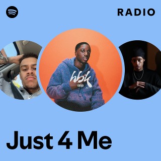 Just 4 Me Radio - playlist by Spotify | Spotify