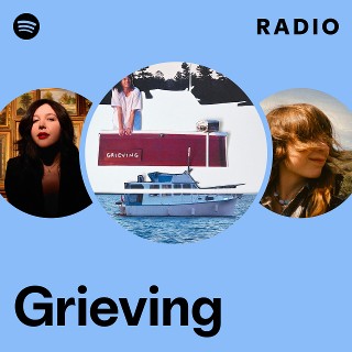 Grieving Radio | Spotify Playlist