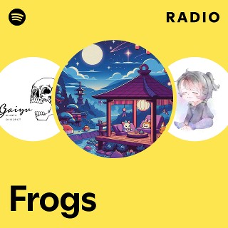 Frogs Radio - playlist by Spotify | Spotify