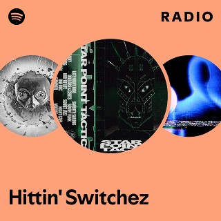 Hittin' Switchez Radio - playlist by Spotify | Spotify