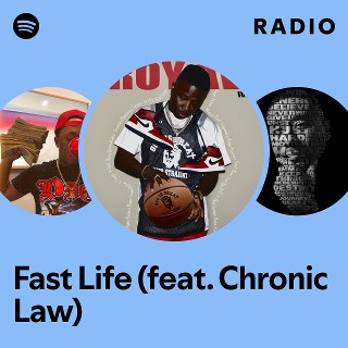 Fast Life (feat. Chronic Law) Radio - playlist by Spotify | Spotify