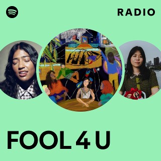 FOOL 4 U Radio | Spotify Playlist