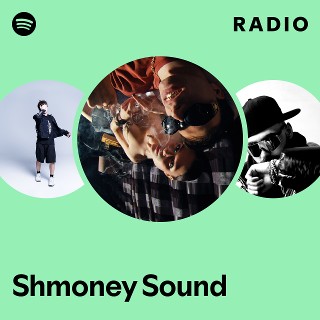Shmoney Sound Radio - playlist by Spotify | Spotify
