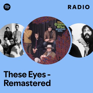 These Eyes - Remastered Radio - playlist by Spotify | Spotify