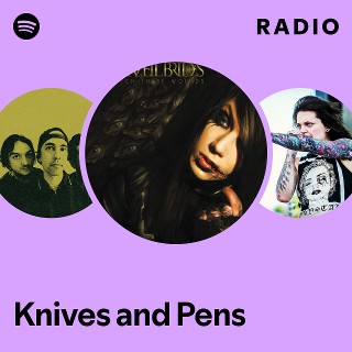 Knives and Pens Radio | Spotify Playlist