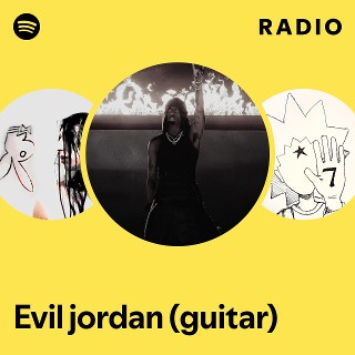 Evil jordan (guitar) Radio | Spotify Playlist