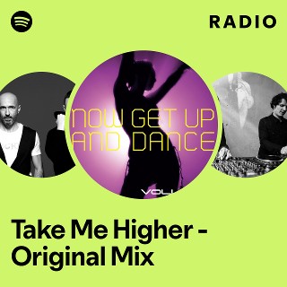 Take Me Higher - Original Mix Radio | Spotify Playlist