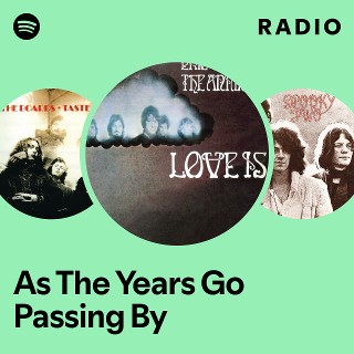 As The Years Go Passing By Radio | Spotify Playlist