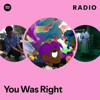 You Was Right Radio - playlist by Spotify | Spotify