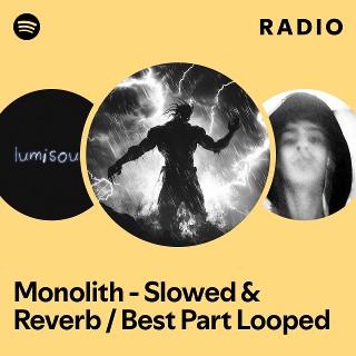 Monolith - Slowed & Reverb / Best Part Looped Radio - playlist by Spotify | Spotify