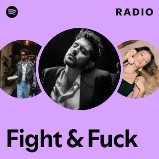 Fight & Fuck Radio | Spotify Playlist