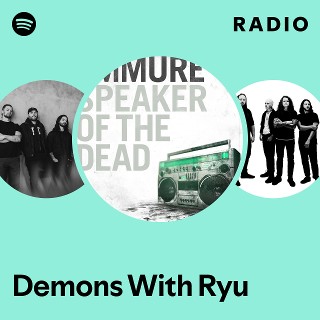 Demons With Ryu Radio - playlist by Spotify | Spotify