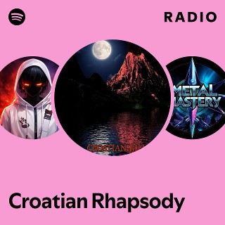 Croatian Rhapsody Radio | Spotify Playlist
