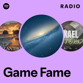 Game Fame Radio - playlist by Spotify | Spotify