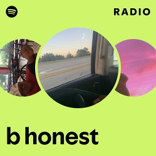 b honest Radio - playlist by Spotify | Spotify
