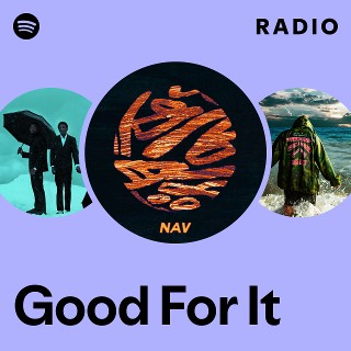 Good For It Radio | Spotify Playlist