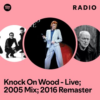 Knock On Wood - Live; 2005 Mix; 2016 Remaster Radio | Spotify Playlist