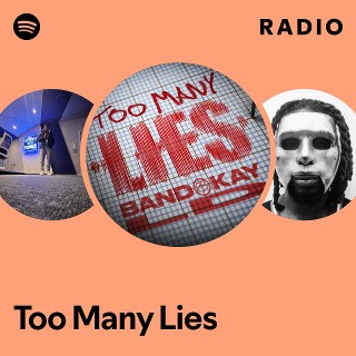 Too Many Lies Radio - playlist by Spotify | Spotify