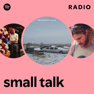 small talk Radio | Spotify Playlist