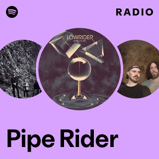 Pipe Rider Radio | Spotify Playlist