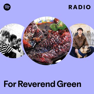 For Reverend Green Radio | Spotify Playlist