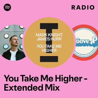 You Take Me Higher - Extended Mix Radio | Spotify Playlist