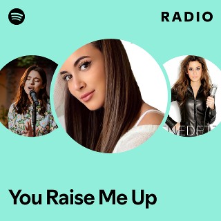 You Raise Me Up Radio - playlist by Spotify | Spotify