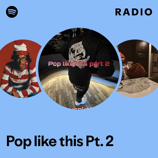 Pop like this Pt. 2 Radio | Spotify Playlist