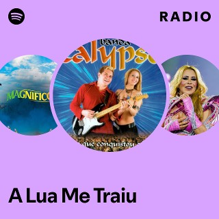 A Lua Me Traiu Radio - playlist by Spotify | Spotify