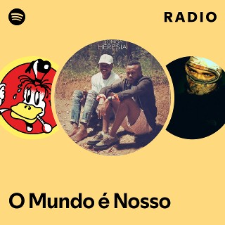 O Mundo é Nosso Radio - playlist by Spotify | Spotify