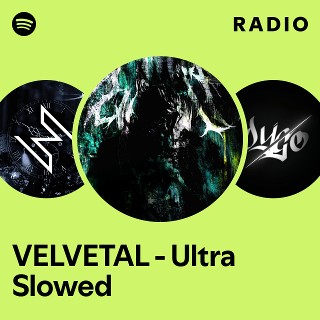 VELVETAL - Ultra Slowed Radio | Spotify Playlist