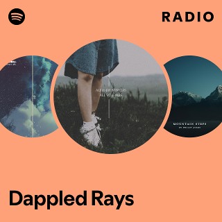 Dappled Rays Radio | Spotify Playlist