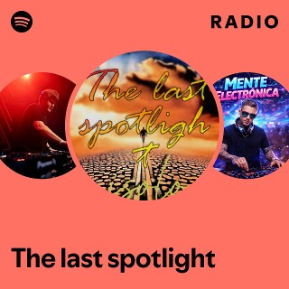The Last Spotlight Radio Spotify Playlist