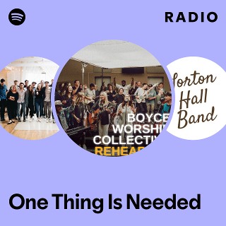 One Thing Is Needed Radio - playlist by Spotify | Spotify