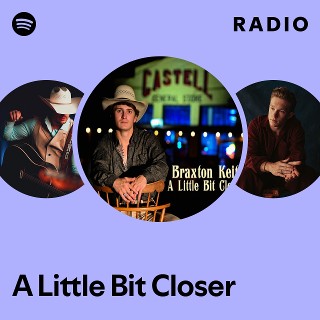 A Little Bit Closer Radio - playlist by Spotify | Spotify