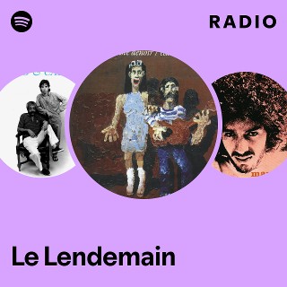 Le Lendemain Radio - playlist by Spotify | Spotify