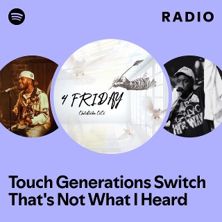 Touch Generations Switch That's Not What I Heard Radio - playlist by ...
